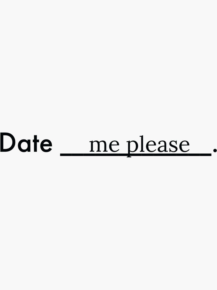 "Date Me please" Sticker by ThamHoangss | Redbubble