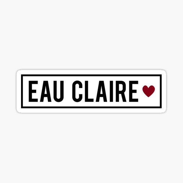 "Eau Claire " Sticker for Sale by mynameisliana | Redbubble