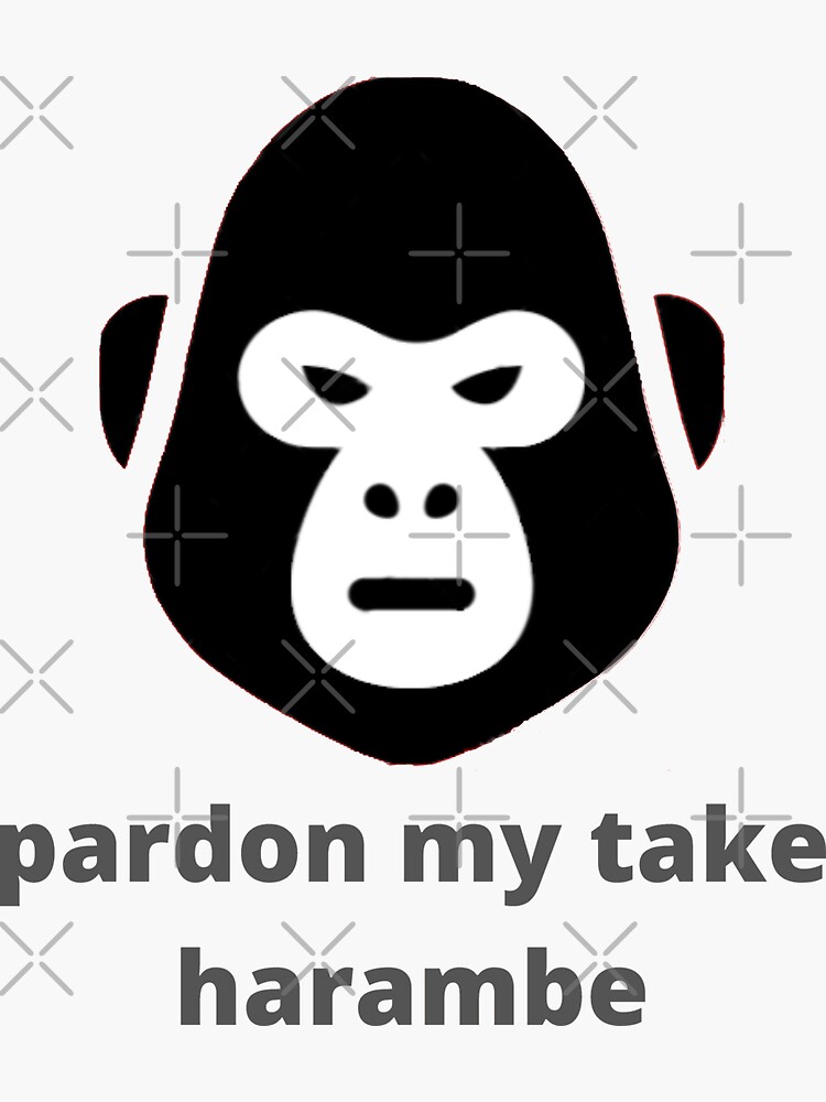 "pardon my take harambe." Sticker by shiranthathilak | Redbubble