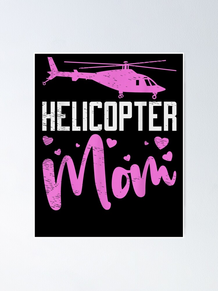"Helicopter Mom Helicopter Parents Funny Mom Governess" Poster by ...