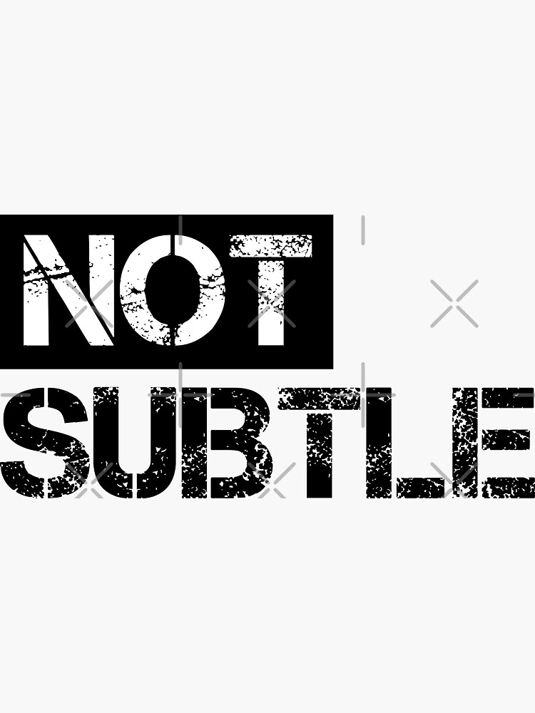 "Not subtle" Sticker for Sale by Sinmara12 | Redbubble