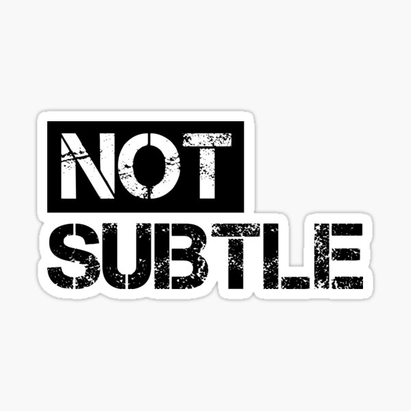 "Not subtle" Sticker for Sale by Sinmara12 | Redbubble