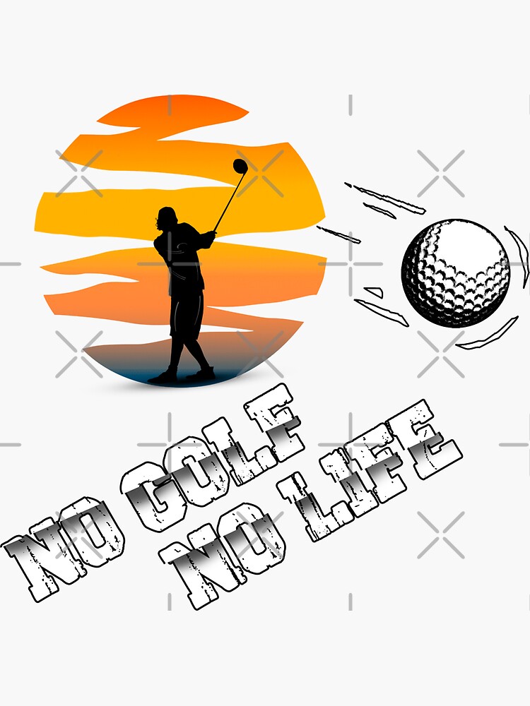 "NO GOLF NO LIFE" Sticker by somashopmar | Redbubble