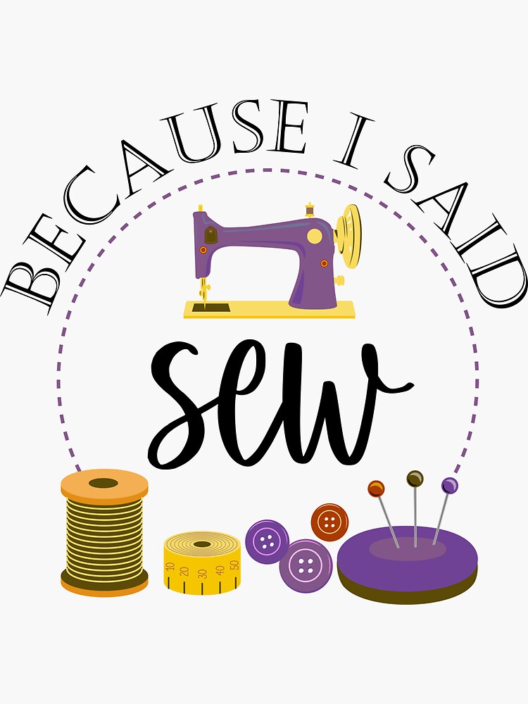 "Because I Said Sew Funny Sewing Quote Fabricologist Seamstress Sewing ...