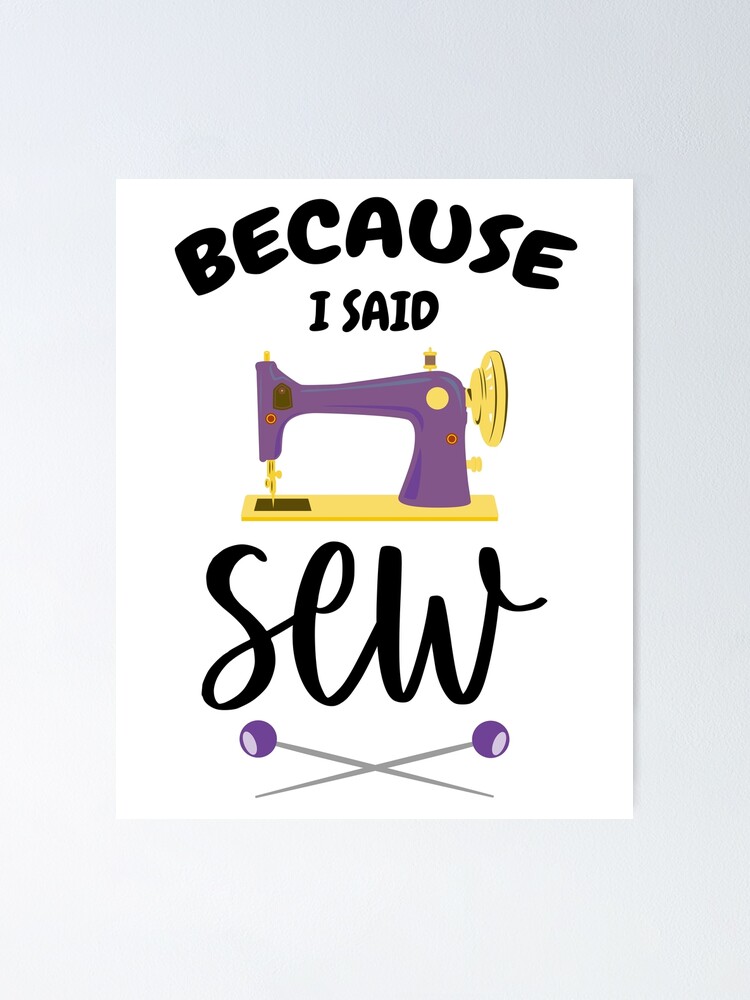 "Because I Said Sew Funny Sewing Quote Fabricologist Seamstress Sewing ...