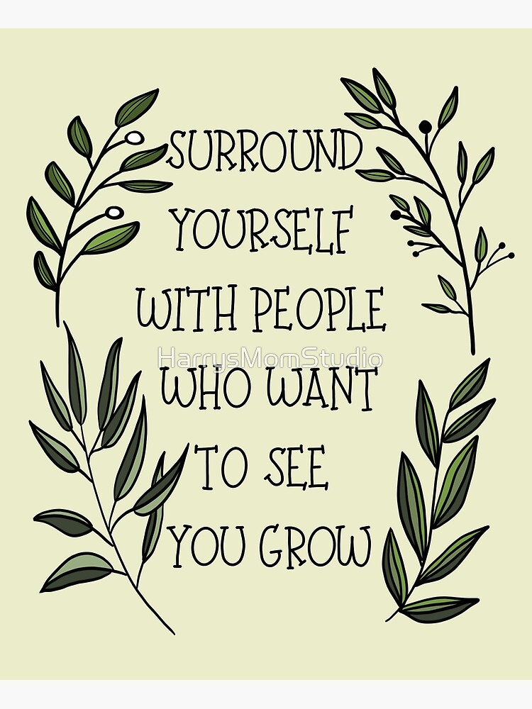Surround Yourself With People Quotes