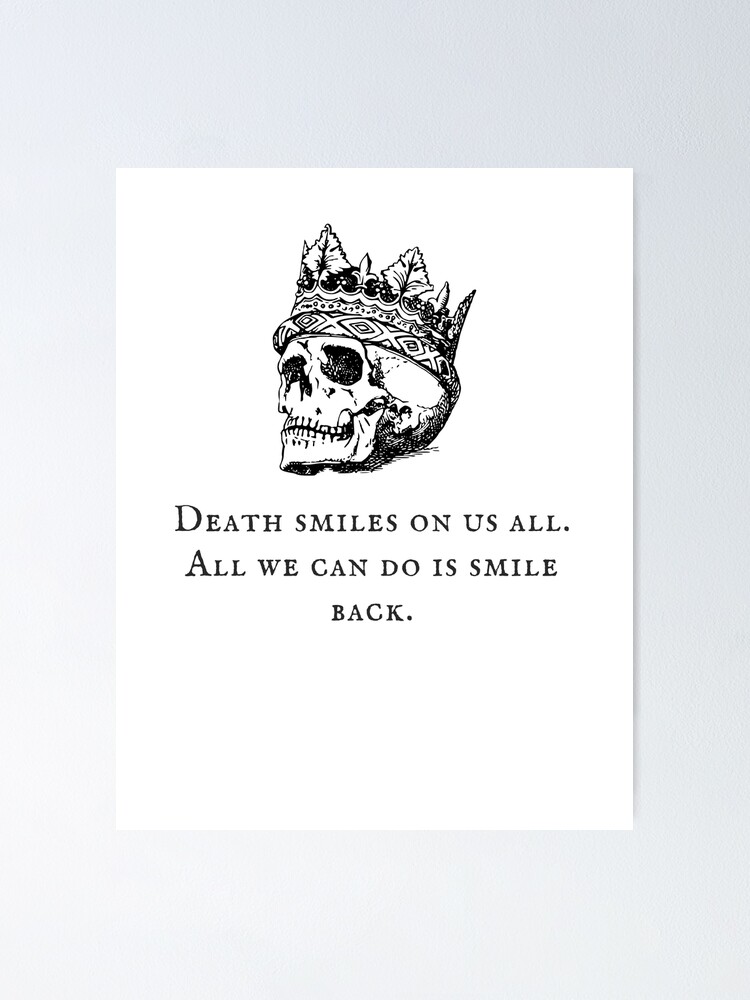 "Death smiles on us" Poster for Sale by endurance-stoic | Redbubble