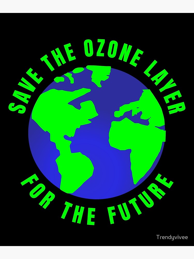 "Save The Ozone Layer , earth day, save earth, save the planet" Poster ...