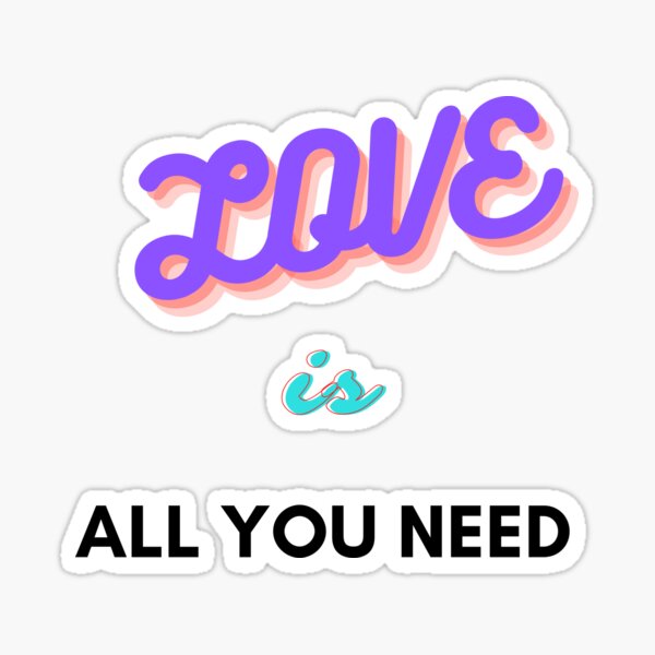 "Love is all you need" Sticker for Sale by ShinnThant | Redbubble