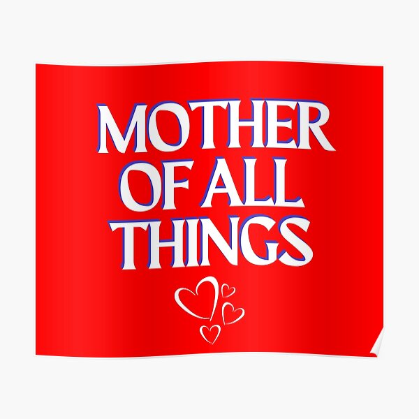 "Mother of all things , cool design love mom" Poster for Sale by Izano ...