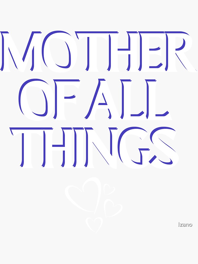 "Mother of all things , cool design love mom" Sticker by Izano | Redbubble