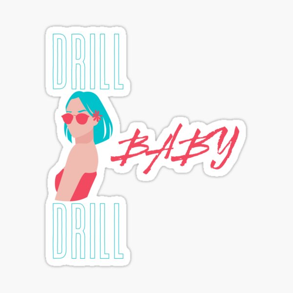 "Drill Baby Drill" Sticker by 33Lights | Redbubble