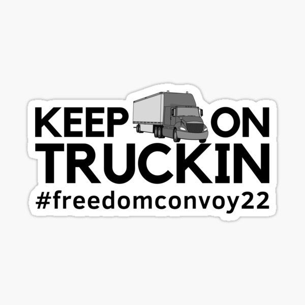 "Keep On Truckin - Freedom Convoy 2022" Sticker by MarinaGorban | Redbubble
