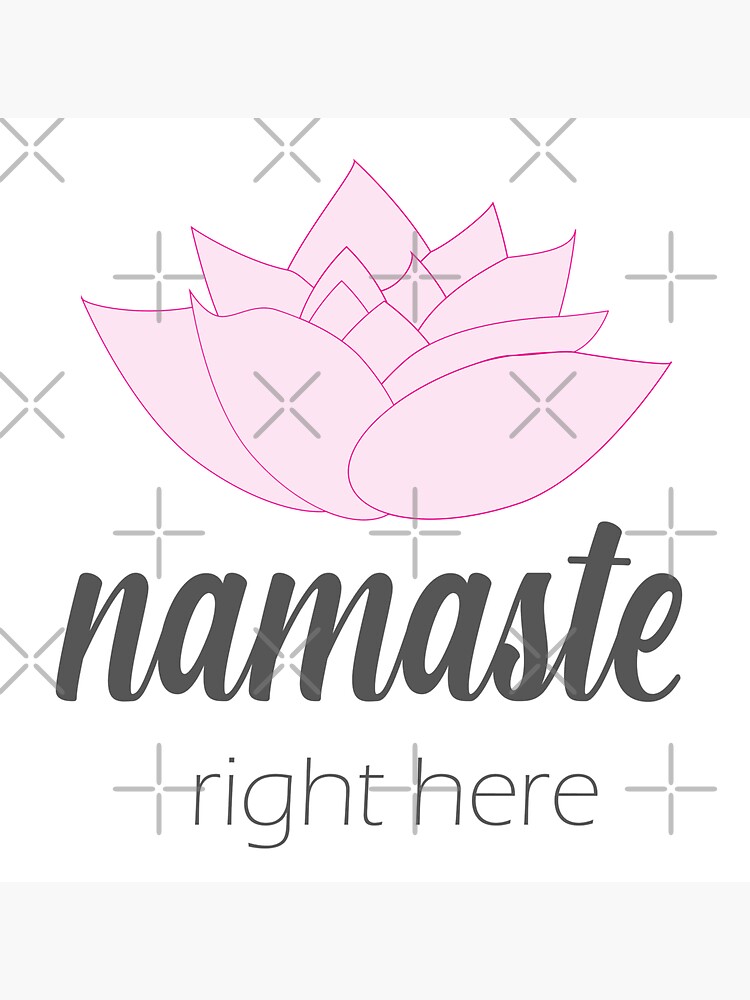 "Namaste Right Here" Sticker for Sale by KateChurches | Redbubble