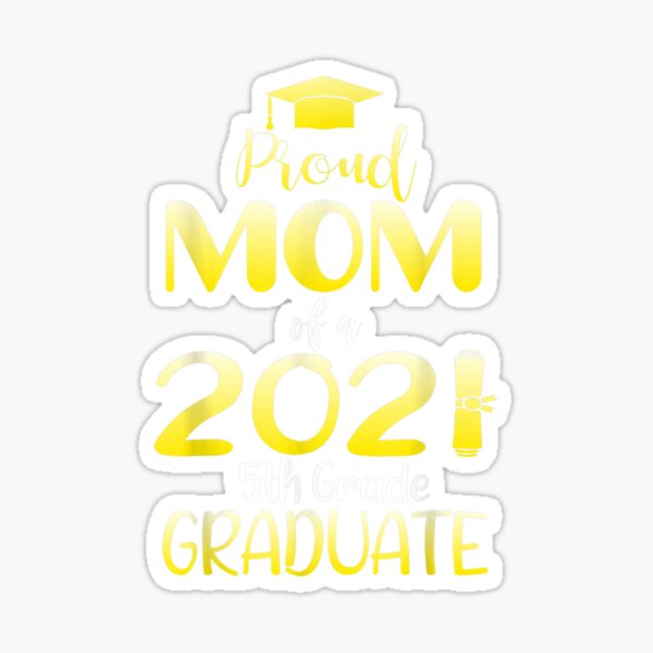 "Proud Mom Of 2021 5th Grade Graduate Mother's Day Graduation" Sticker ...