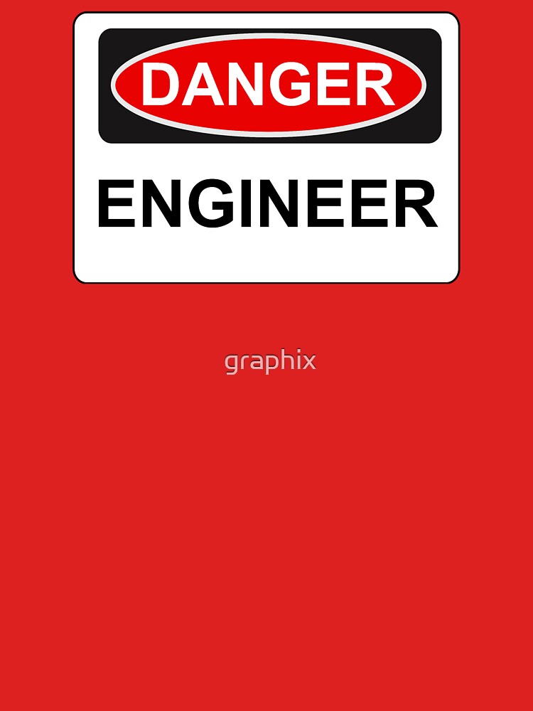 "Danger Engineer - Warning Sign" Essential T-Shirt for Sale by graphix ...