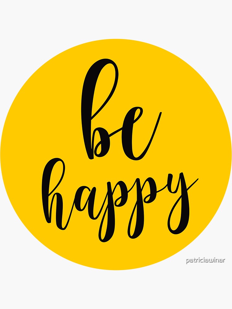 "Be happy" Sticker by patriciawinar | Redbubble