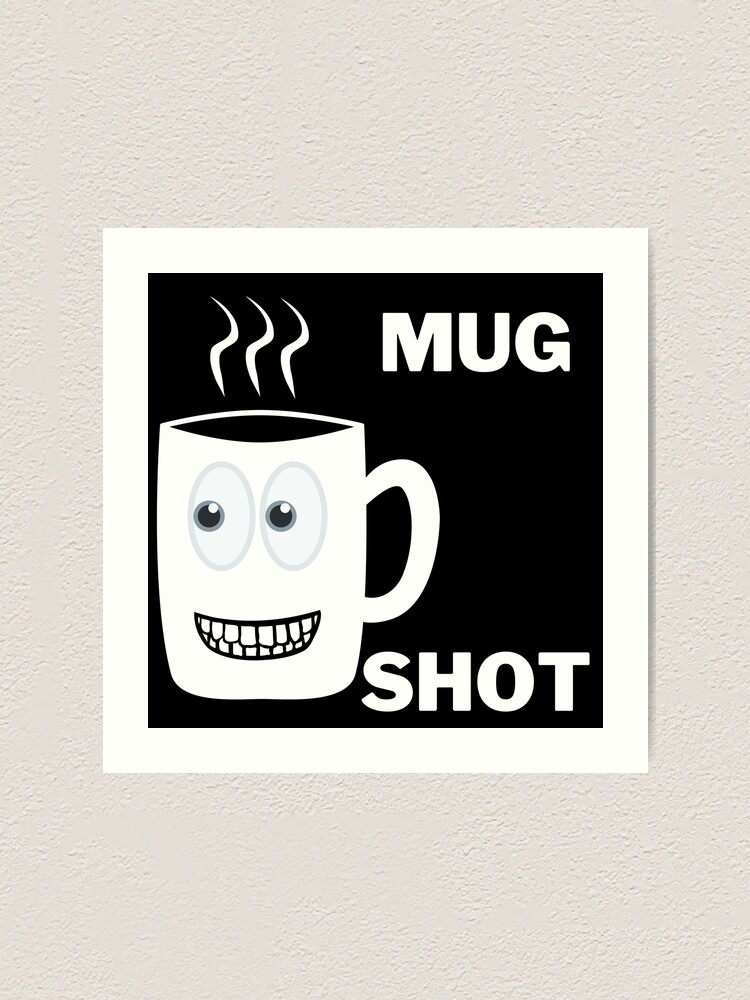 "Mug Shot - Coffee Meme" Art Print for Sale by zachosz | Redbubble