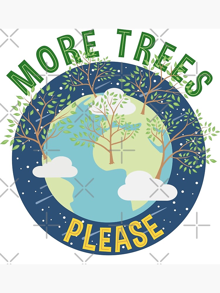 "More Trees Please" Poster for Sale by NuraLeena31 | Redbubble
