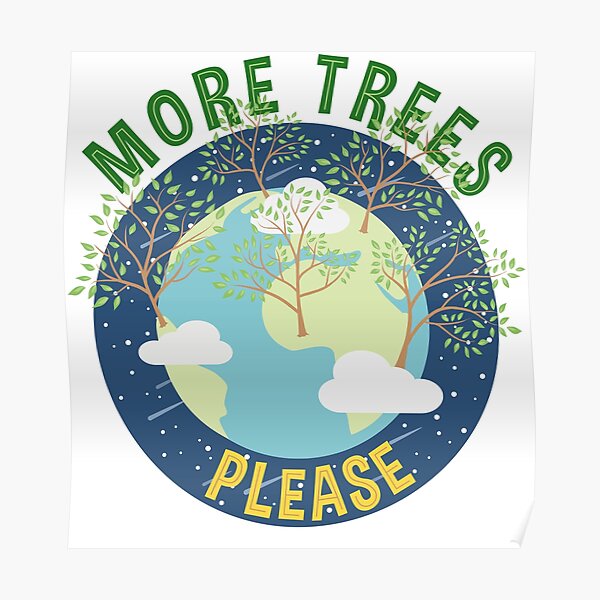 "More Trees Please" Poster for Sale by NuraLeena31 | Redbubble