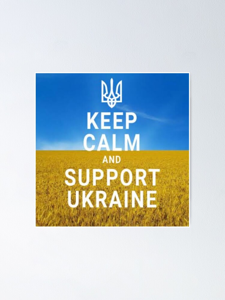 "Stand With Ukraine. Keep Calm, And Support Ukraine" Poster by With ...
