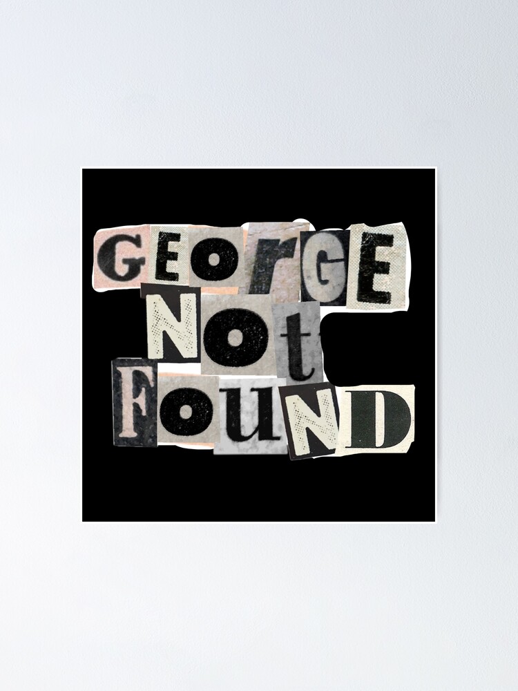 "georgenotfound " Poster for Sale by Vipzeyy | Redbubble