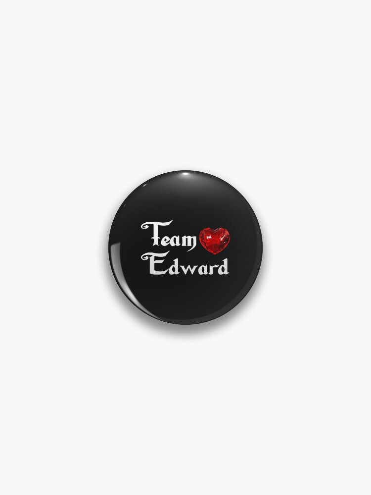 "team edward " Pin for Sale by KingFamilyTes | Redbubble