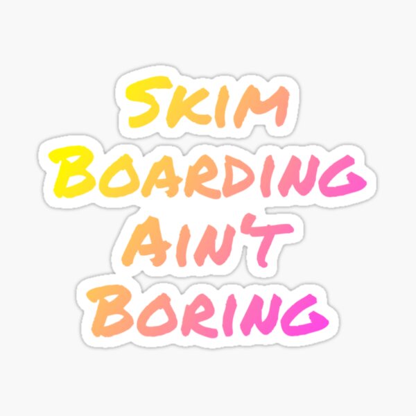 Sticker « Skim Boarding n'est pas ennuyeux », par SweetWearStore ...
