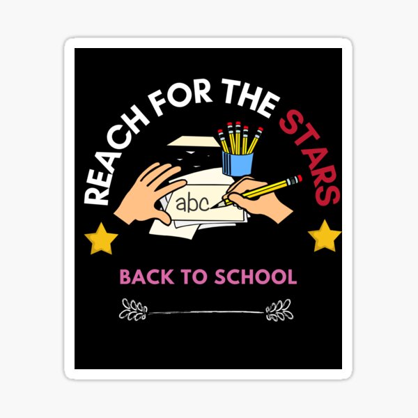 "Reach for the Stars- Back to School" Sticker by dynamax-shirt | Redbubble