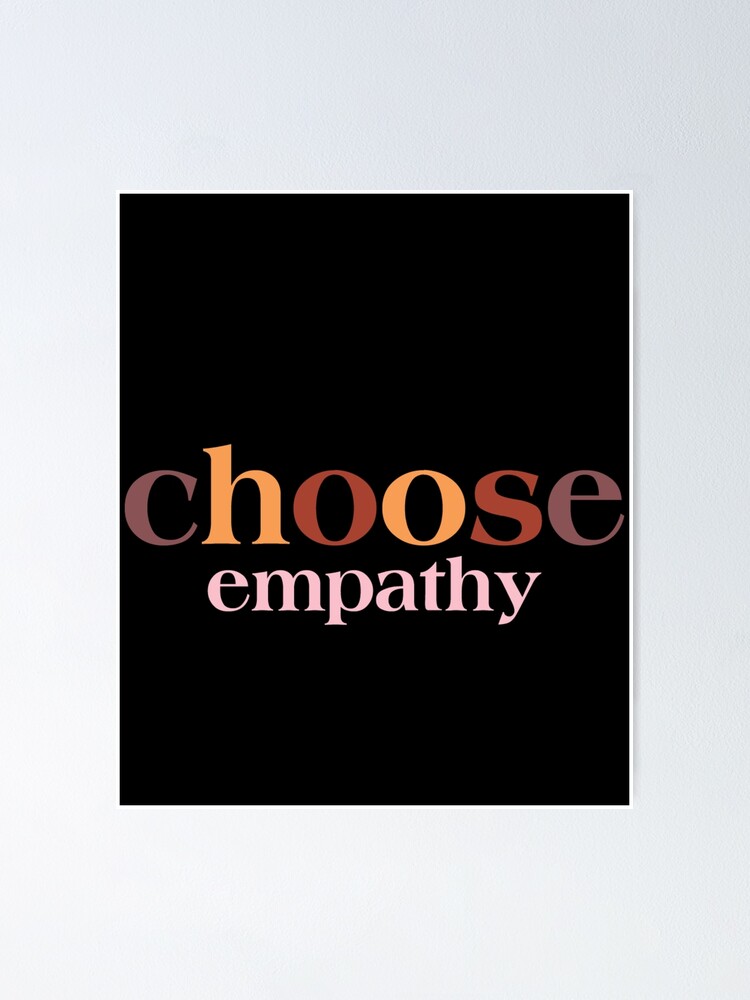 "Motivational quote choose empathy" Poster for Sale by isdza | Redbubble