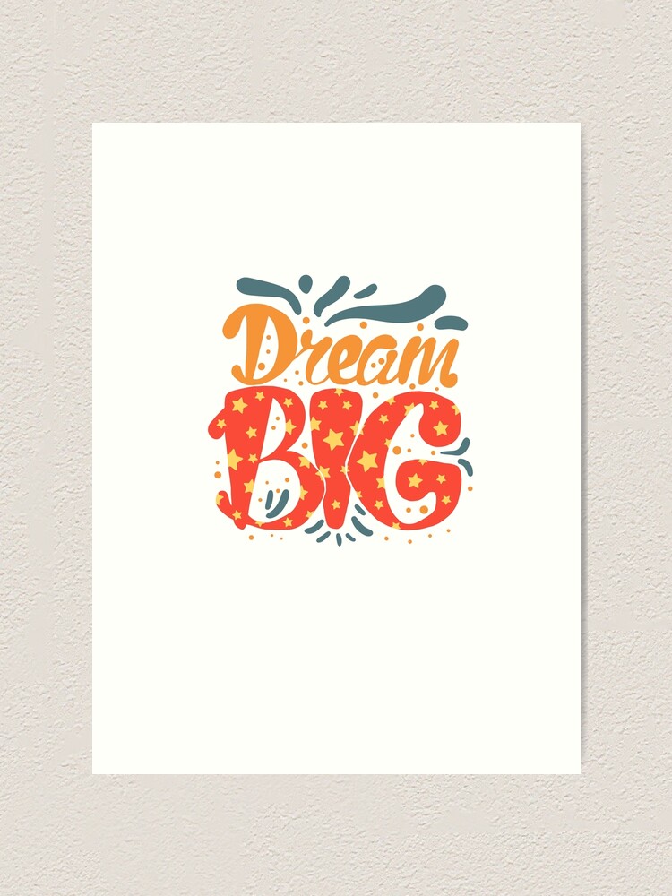 "Dream Big motivational quotes Poster" Art Print for Sale by ...