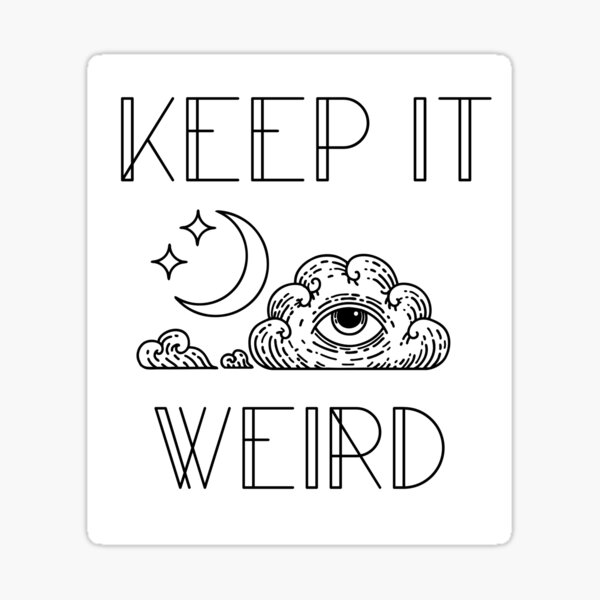"Keep it Weird Morbid" Sticker for Sale by ComfyAndBlunt | Redbubble