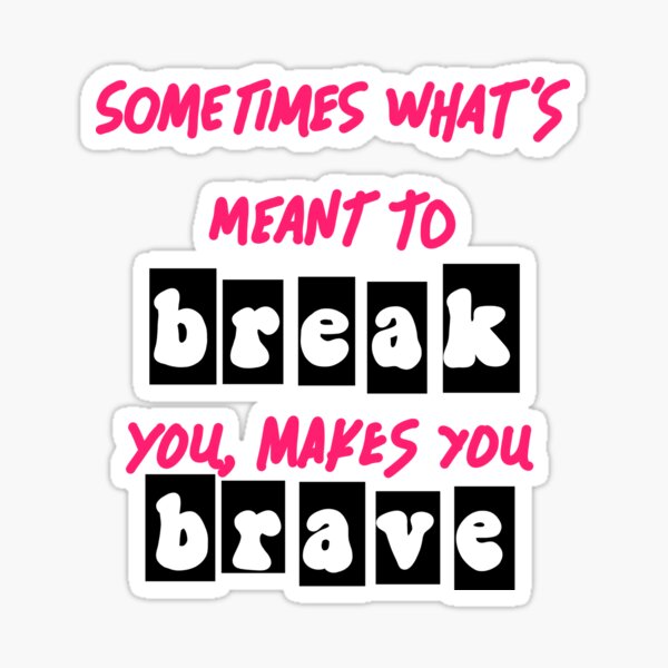 "Brave" Sticker by Becky-Marie | Redbubble
