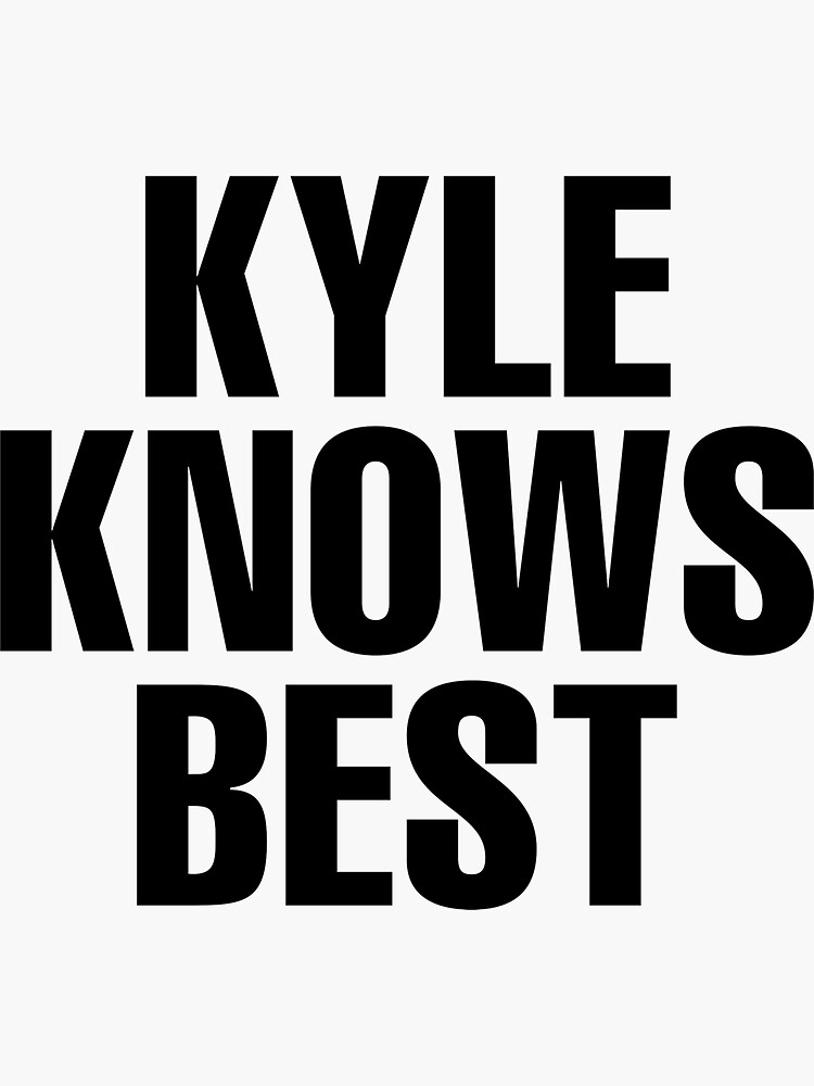"Kyle Knows Best - Kyle Name" Sticker by Custom-Name | Redbubble