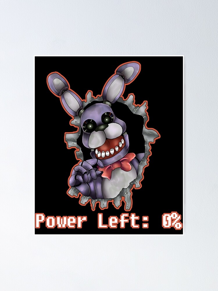 "FNAF Bonnie (Power Left Zero)" Poster by stevenab1cme33 | Redbubble