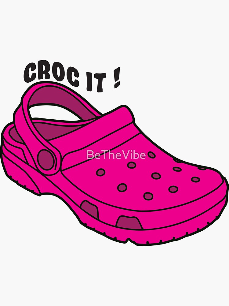 "Funny Croc It ! Pink Crocs " Sticker by BeTheVibe | Redbubble