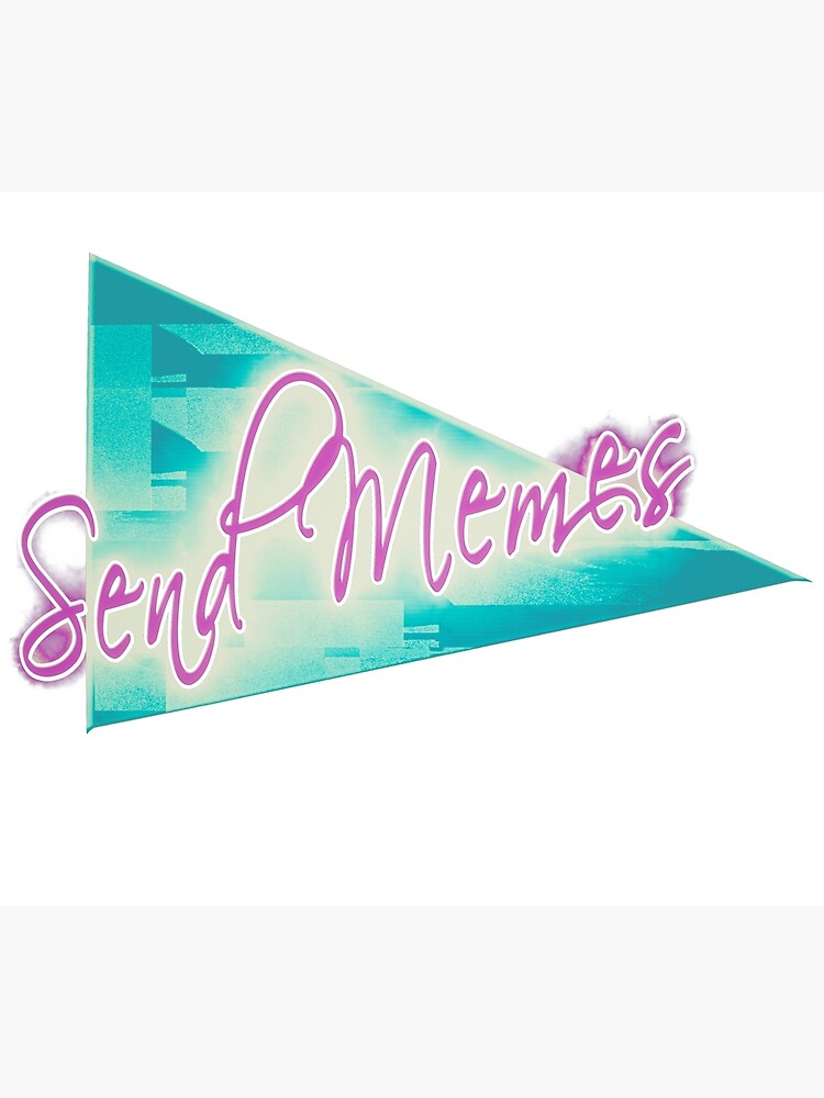 "send memes" Poster for Sale by xkeyscore | Redbubble