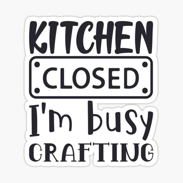 "Kitchen is closed" Sticker for Sale by Lanceandjulie | Redbubble