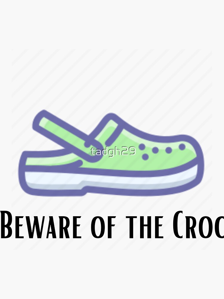 "Beware of the Croc" Sticker for Sale by tadgh29 | Redbubble