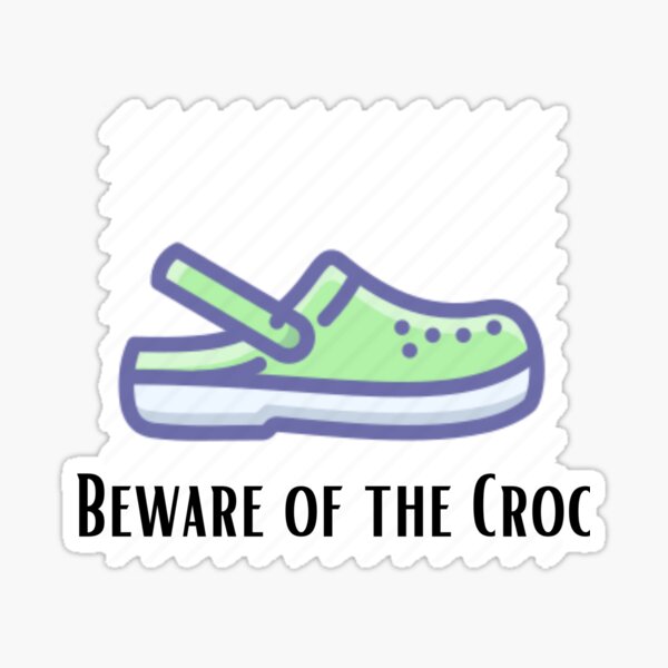"Beware of the Croc" Sticker for Sale by tadgh29 | Redbubble