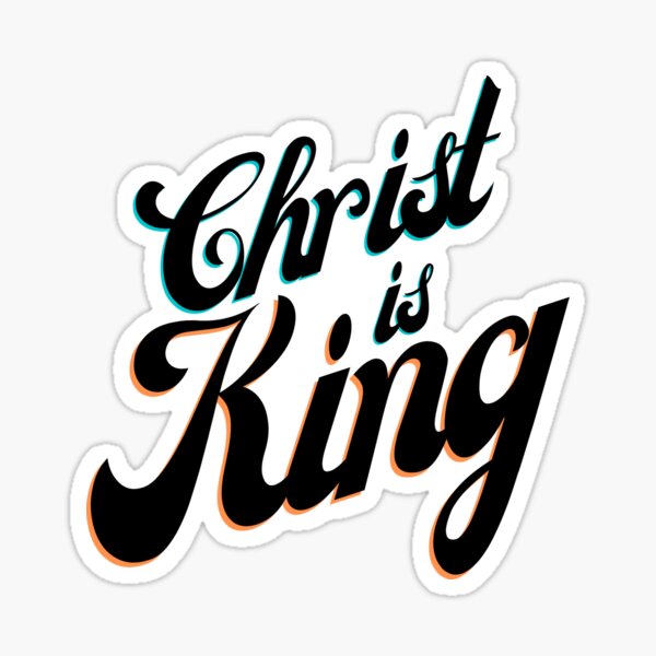 "Christ is King" Sticker by patienc3 | Redbubble