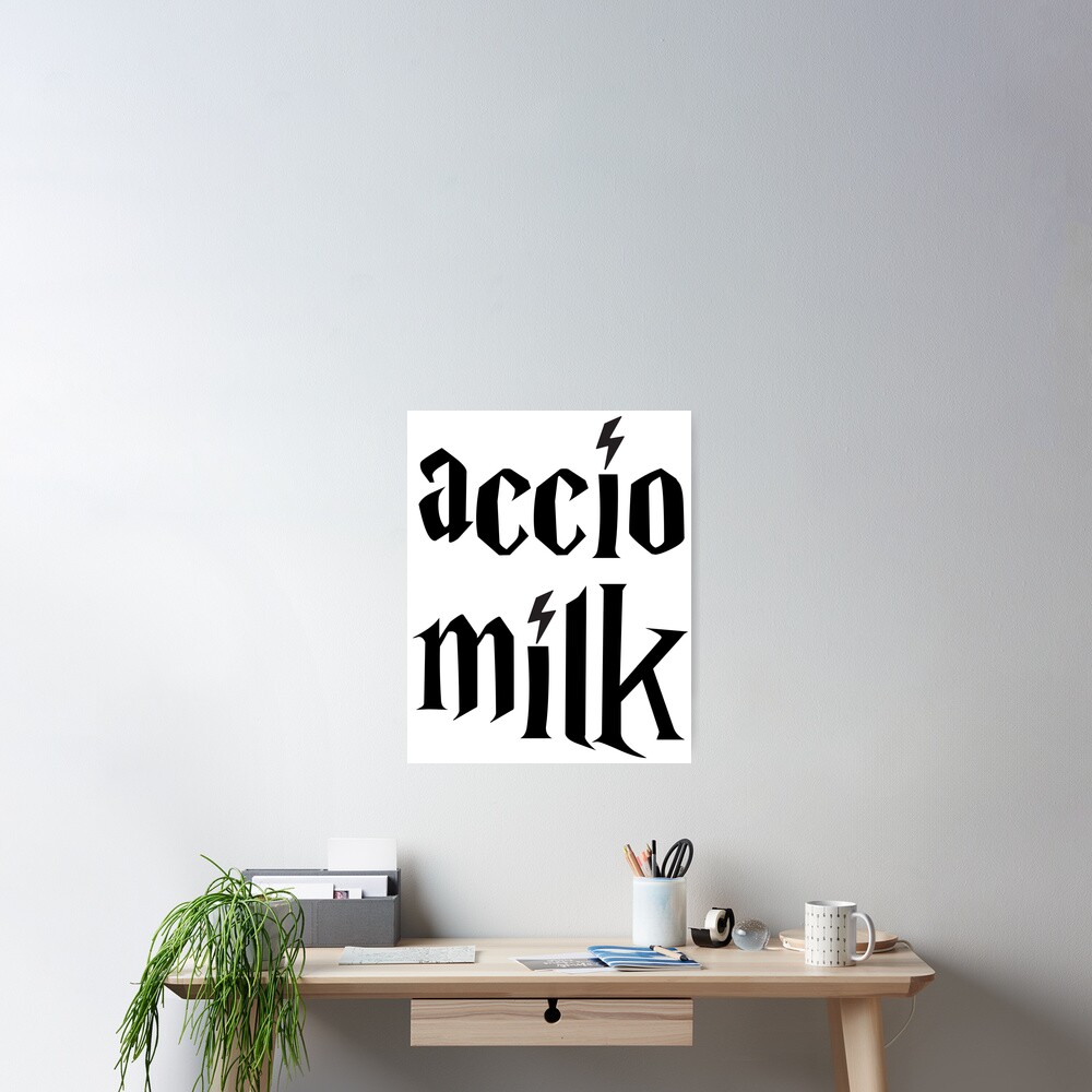 "Accio Milk baby casts a spell wizard magic quote " Poster for Sale by ...