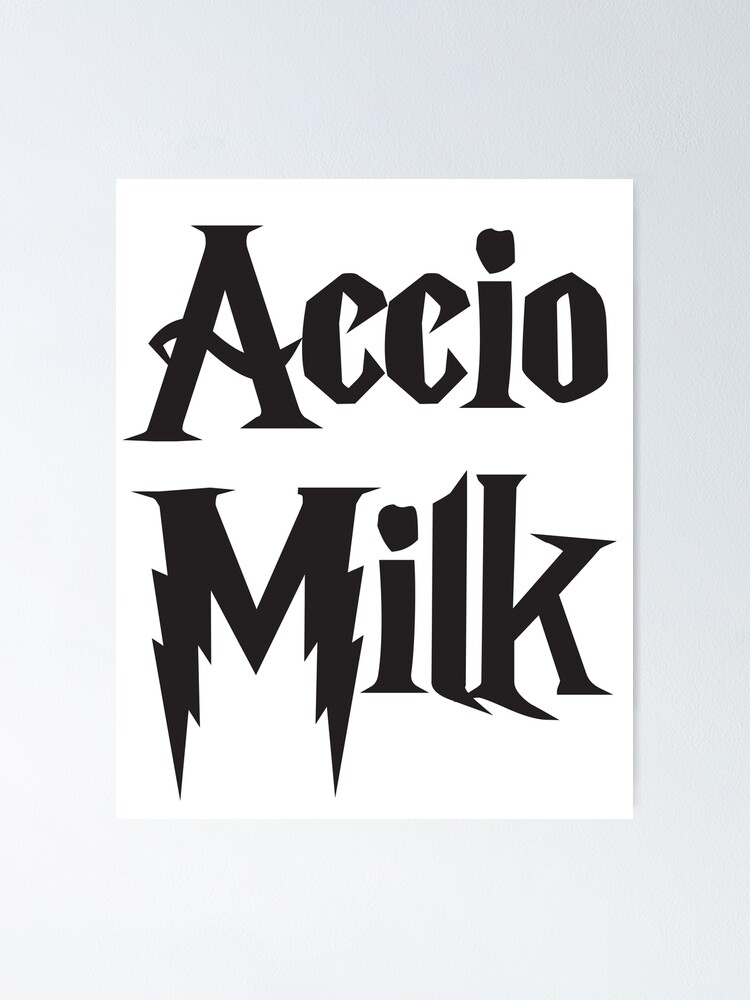 "Accio Milk baby casts a spell wizard magic quote " Poster for Sale by ...