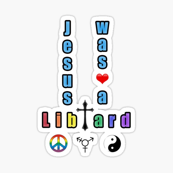 "Jesus Was a Libtard (vertical graphic)" Sticker by Chapter-Eleven ...