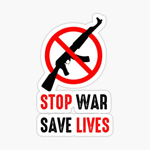 "STOP WAR SAVE LIVES" Sticker by Moeshop1 | Redbubble