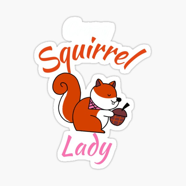 "Crazy Squirrel Lady " Sticker by SAIDDROP | Redbubble
