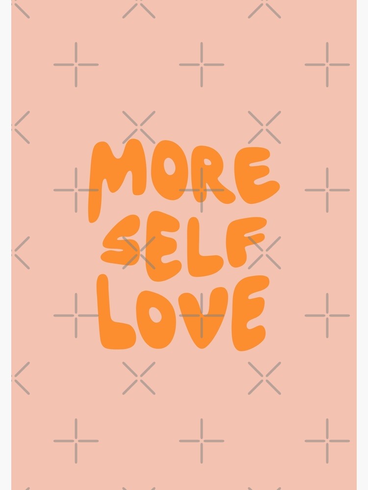 "Orange More Self Love Quote - Positive Affirmation" Poster for Sale by ...