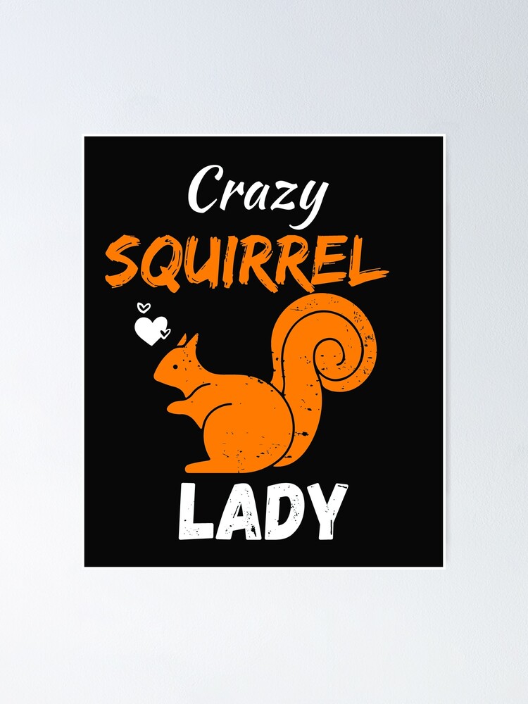 "Crazy Squirrel Lady " Poster for Sale by SAIDDROP | Redbubble