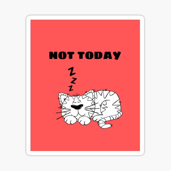 "Funny napping cat says not today " Sticker by GrannyPixel | Redbubble