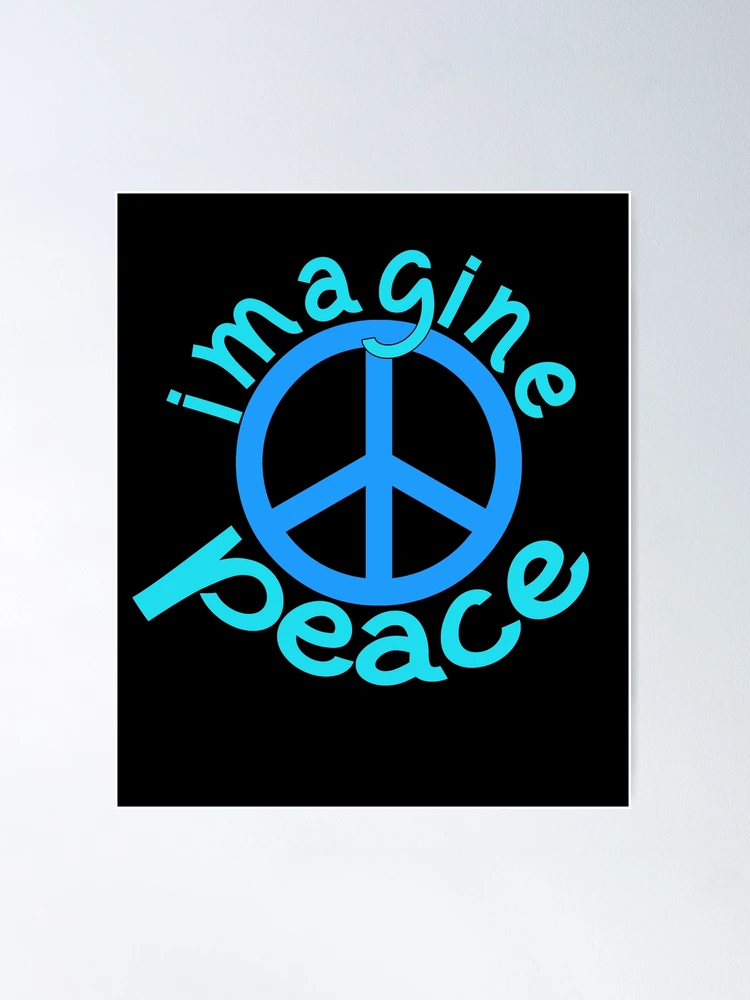 Imagine Peace Sign Imagine Love Imagine Peace" Poster For Sale By